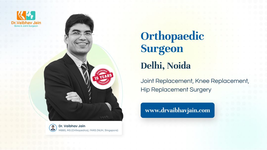 Joint Replacement Surgeon in Delhi and Noida - Dr. Vaibhav Jain