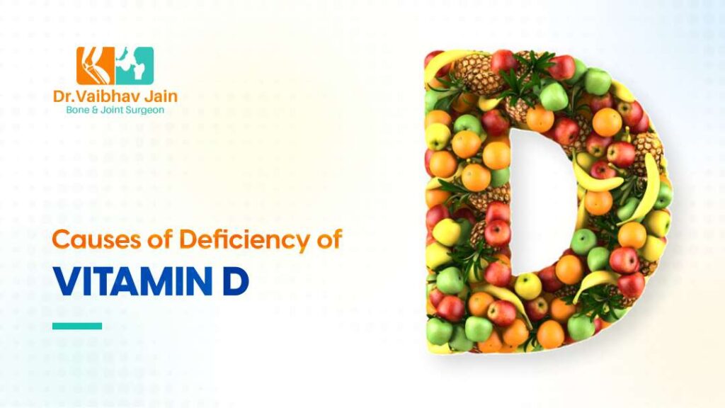 What are the causes of deficiency of vitamin D In the body?